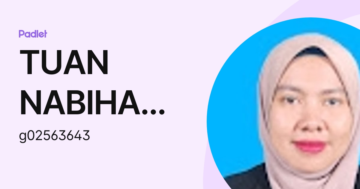 TUAN NABIHAH BINTI TUAN ABDULLAH KPM-Guru (g02563643) profile | Padlet