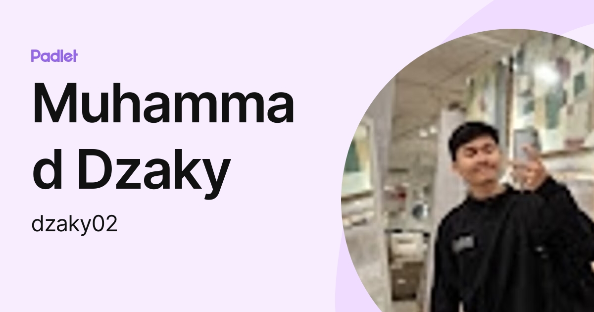Muhammad Dzaky (dzaky02) profile | Padlet