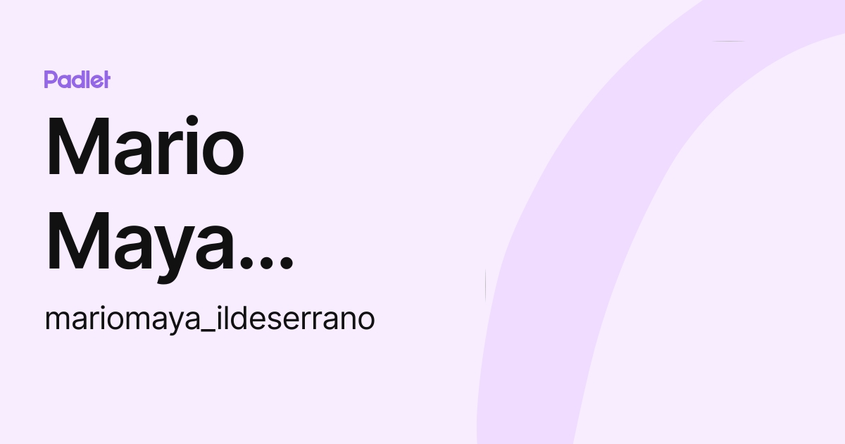 Mario Maya Martínez (mariomaya_ildeserrano) profile | Padlet