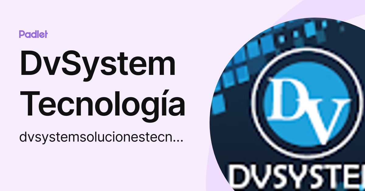 DvSystem Tecnología (dvsystemsolucionestecnologicas) profile | Padlet
