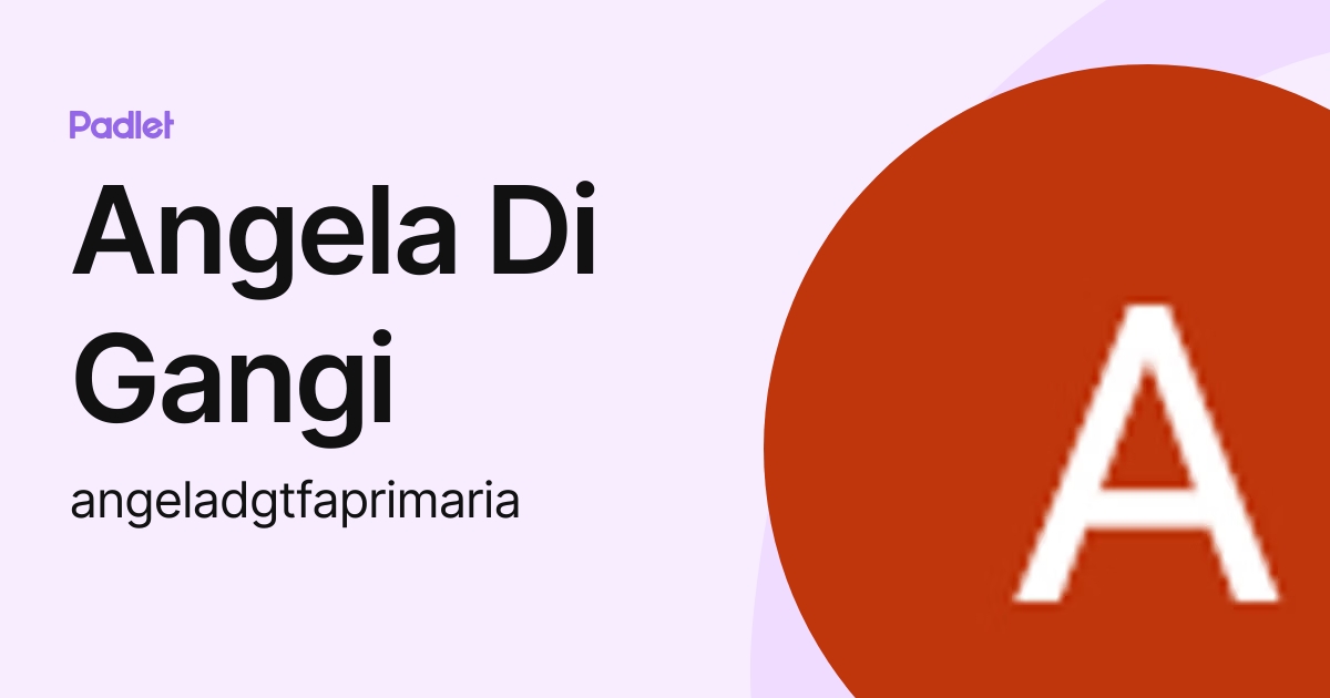 Angela Di Gangi (angeladgtfaprimaria) profile | Padlet