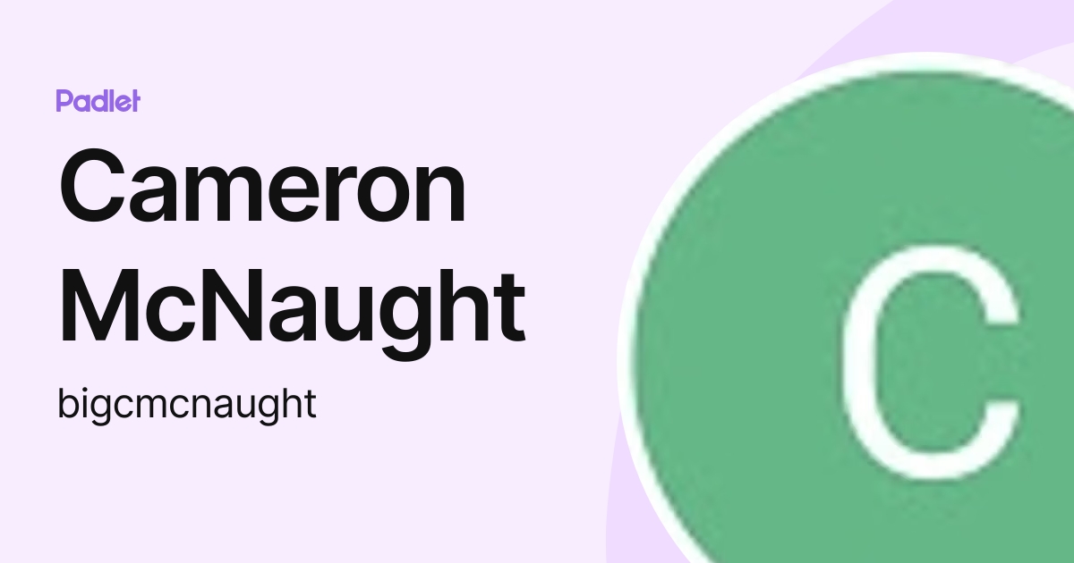 Cameron McNaught (bigcmcnaught) profile | Padlet