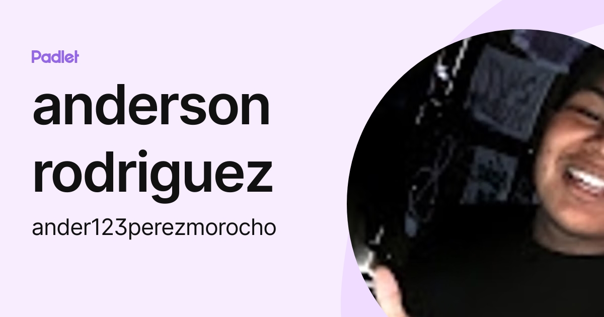 anderson rodriguez (ander123perezmorocho) profile | Padlet
