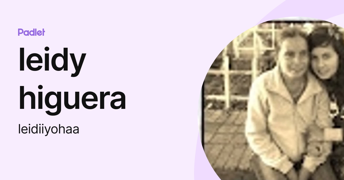 leidy higuera (leidiiyohaa) profile | Padlet