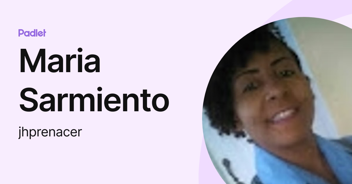 Maria Sarmiento (jhprenacer) profile | Padlet
