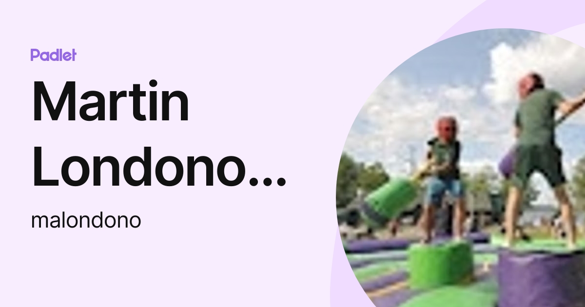 Martin Londono Suso (malondono) profile | Padlet