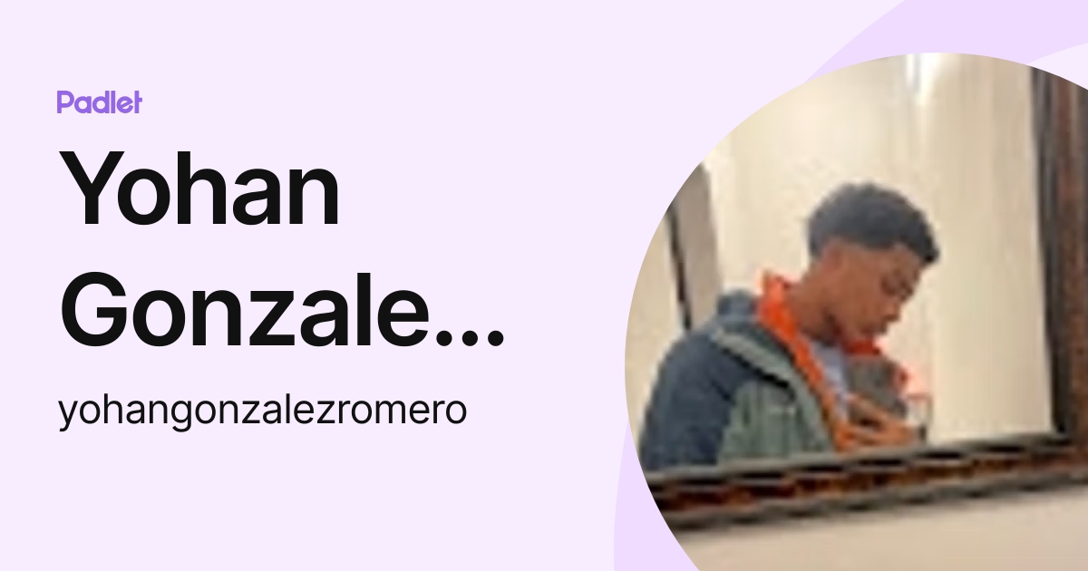 Yohan Gonzalez-Romero (yohangonzalezromero) profile | Padlet
