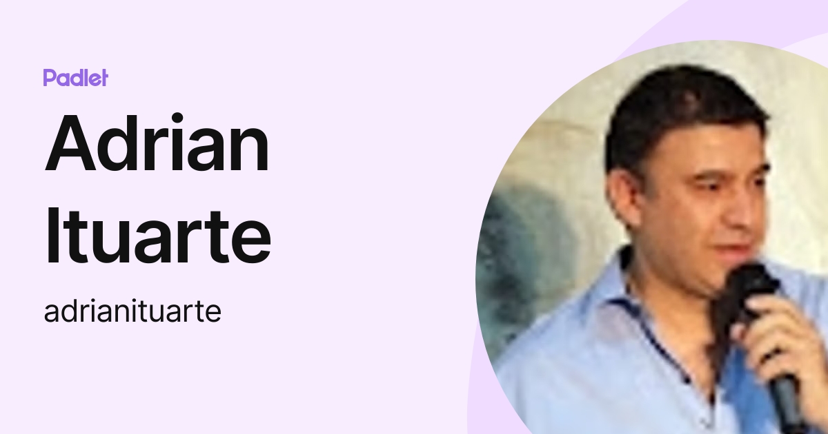 Adrian Ituarte (adrianituarte) profile | Padlet
