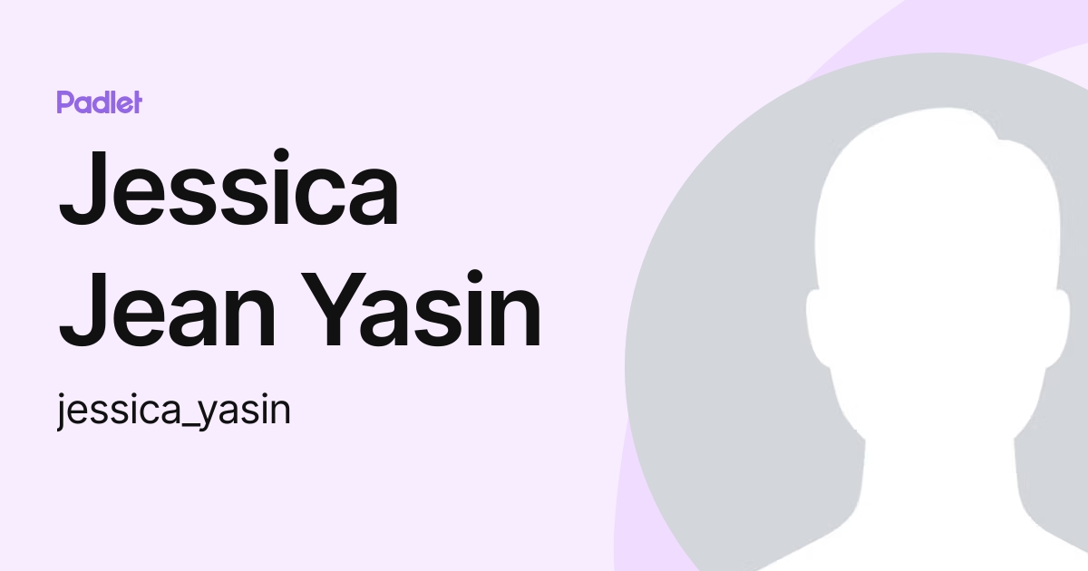 Jessica Jean Yasin (jessica_yasin) profile | Padlet