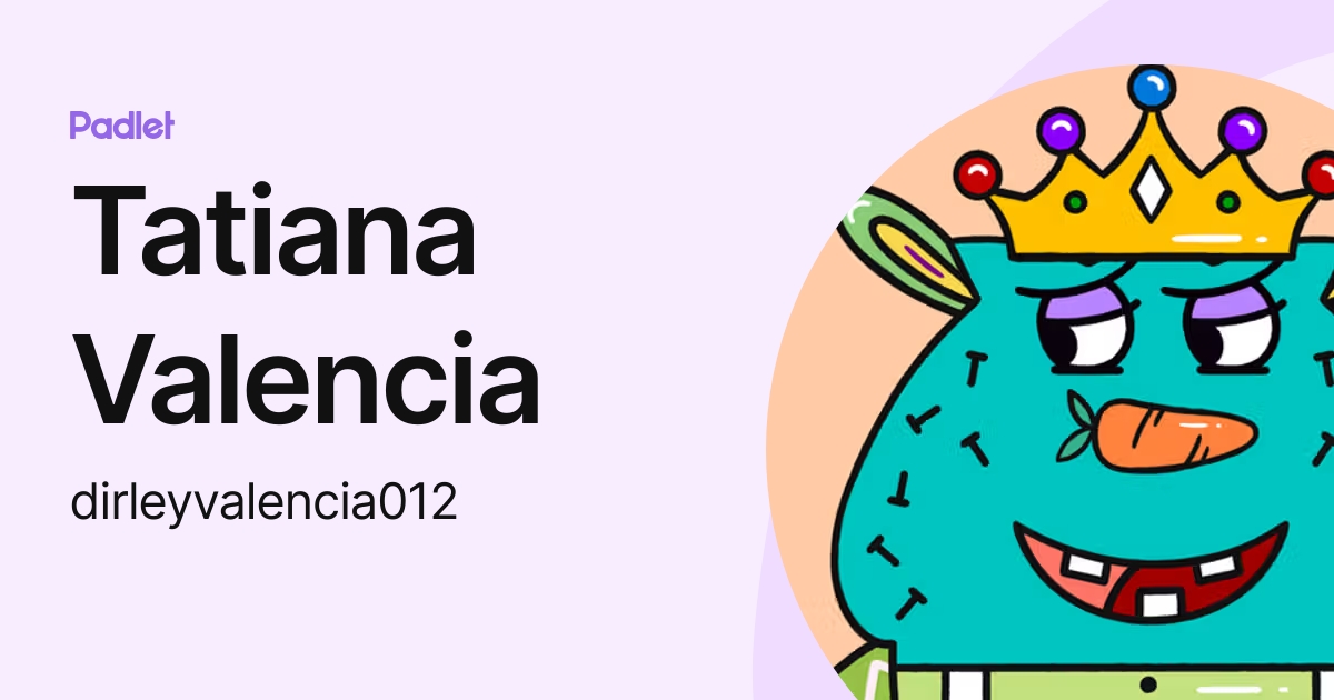 Tatiana Valencia (dirleyvalencia012) profile | Padlet