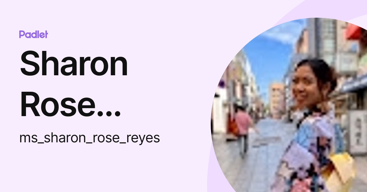 Sharon Rose Reyes (ms_sharon_rose_reyes) profile | Padlet