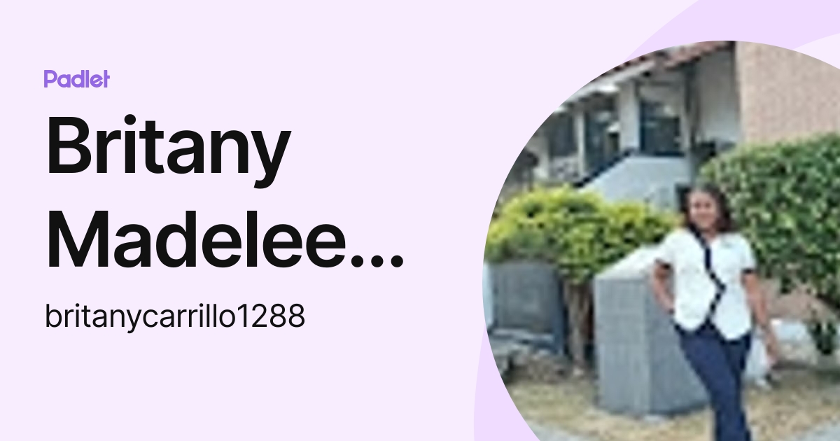 Britany Madeleen Carrillo Melendez (britanycarrillo1288) profile | Padlet