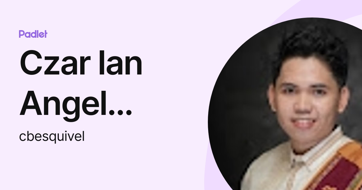 Czar Ian Angel Esquivel (cbesquivel) profile | Padlet