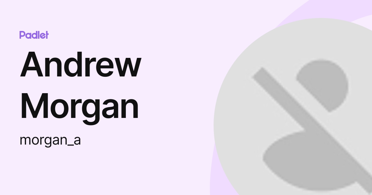 Andrew Morgan (morgan_a) profile | Padlet