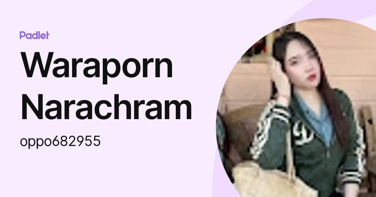 Waraporn Narachram (oppo682955) profile | Padlet
