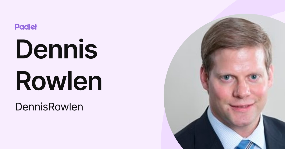 Dennis Rowlen (DennisRowlen) profile | Padlet