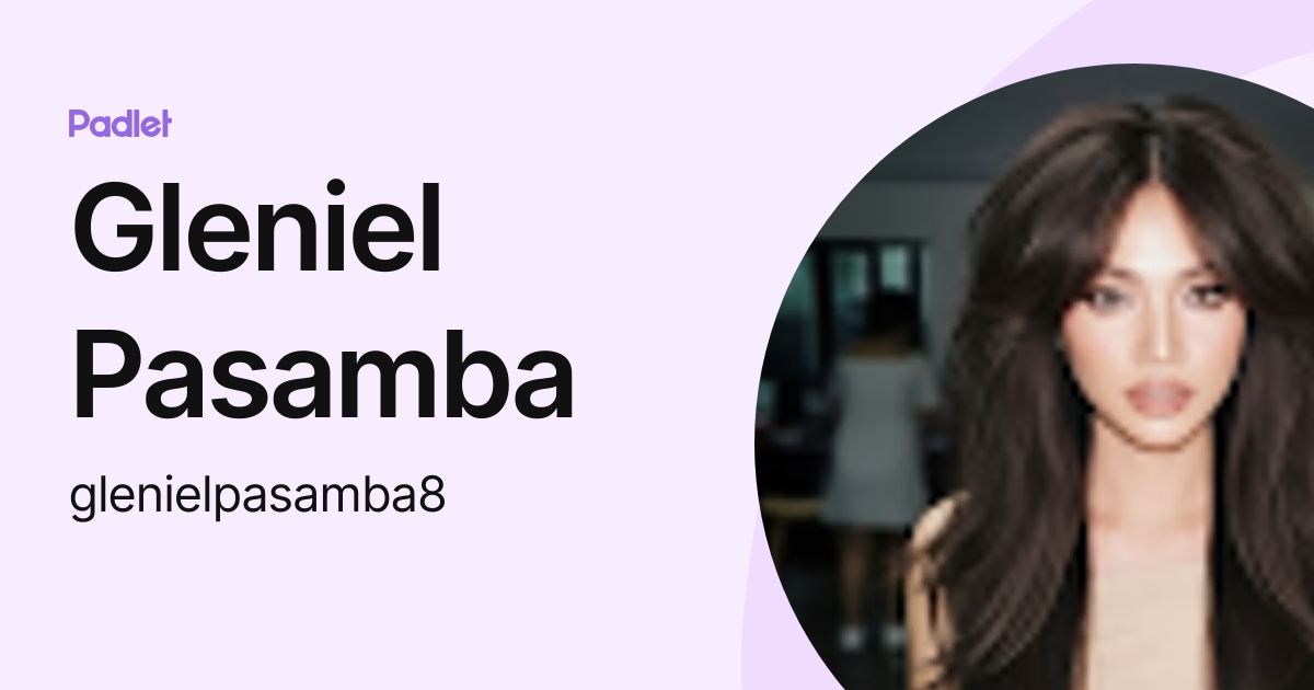 Gleniel Pasamba (glenielpasamba8) profile | Padlet