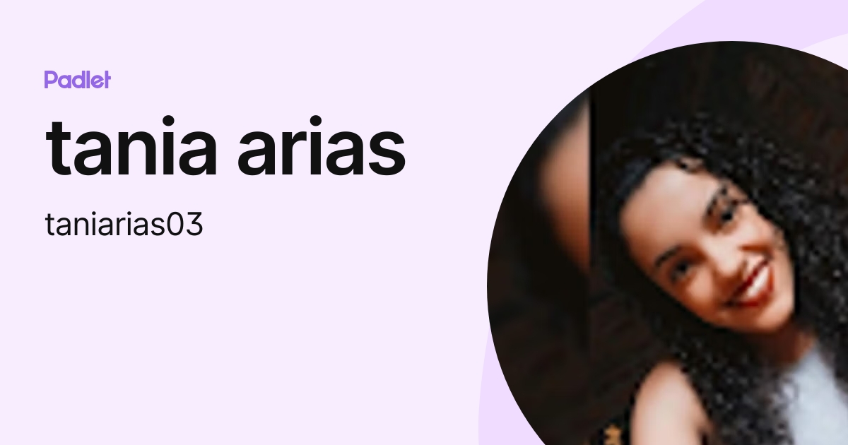 tania arias (taniarias03) profile | Padlet