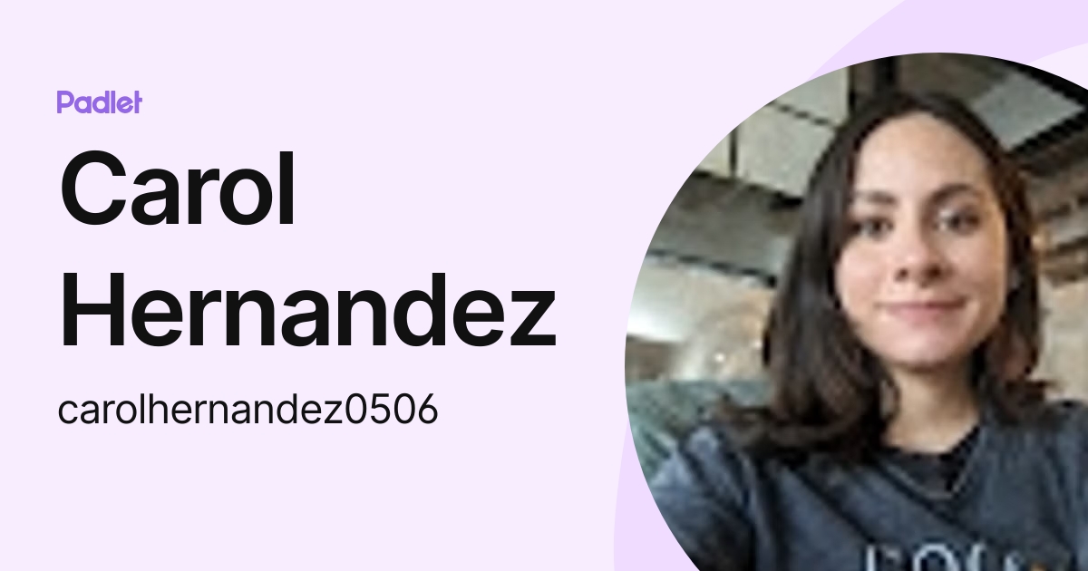 Carol Hernandez (carolhernandez0506) profile | Padlet