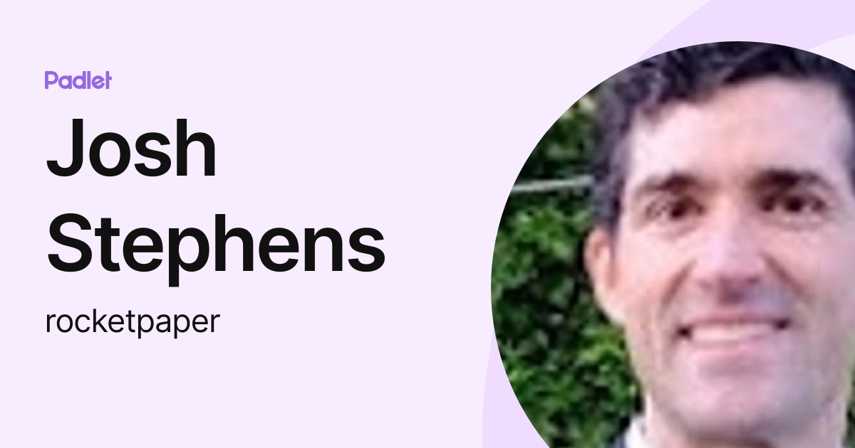 Josh Stephens (rocketpaper) profile | Padlet