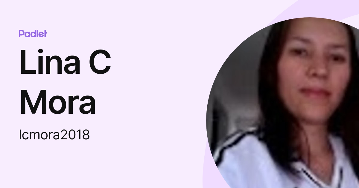 Lina C Mora (lcmora2018) profile | Padlet