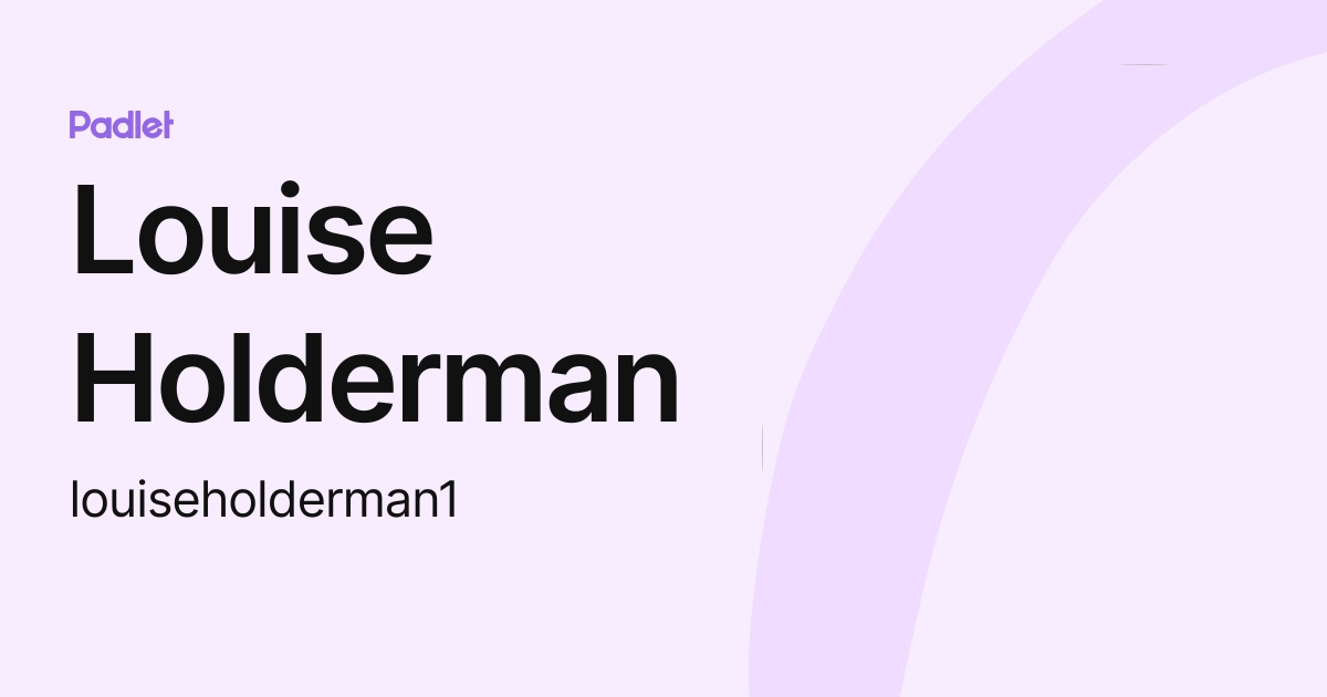 Louise Holderman (louiseholderman1) profile | Padlet
