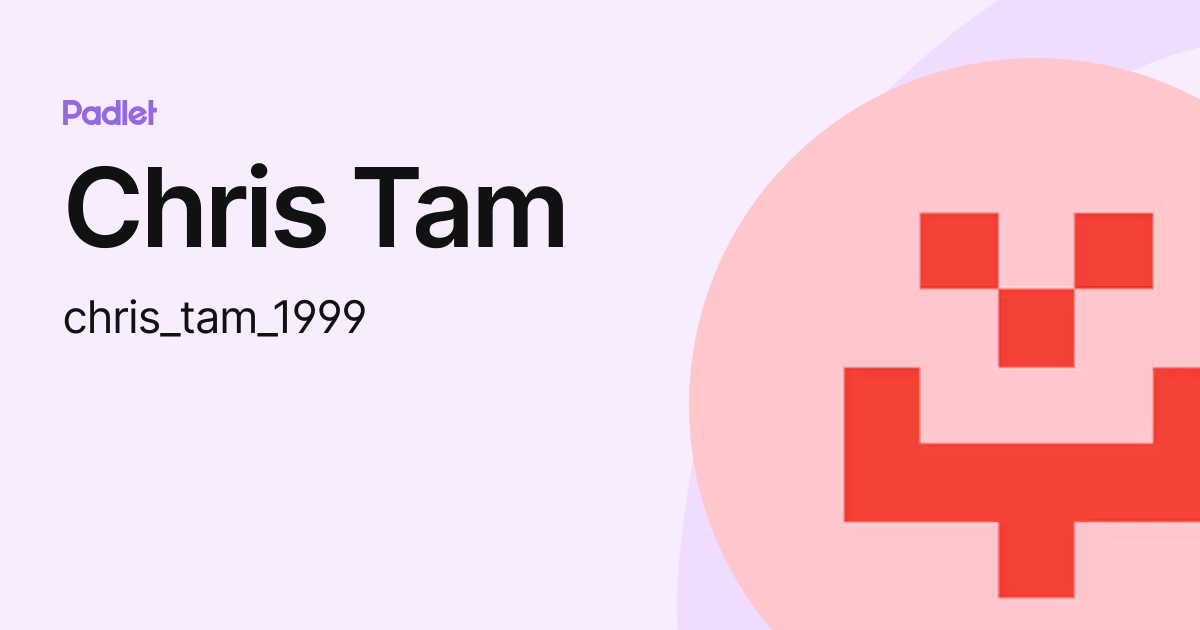 Chris Tam (chris_tam_1999) profile | Padlet