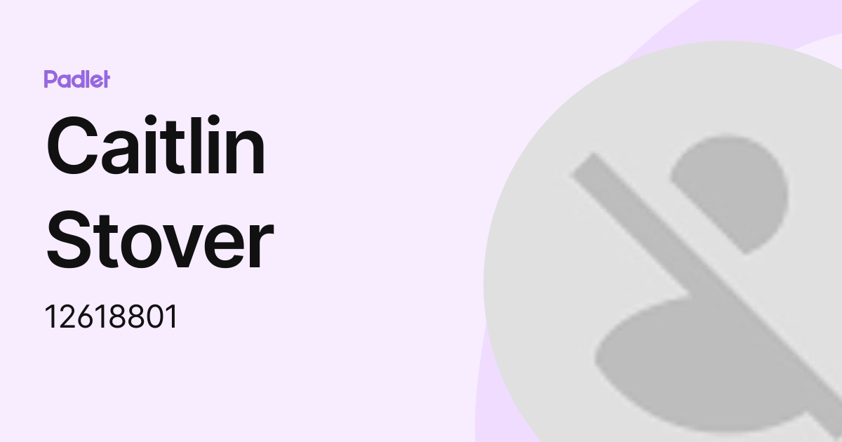 Caitlin Stover (12618801) profile | Padlet