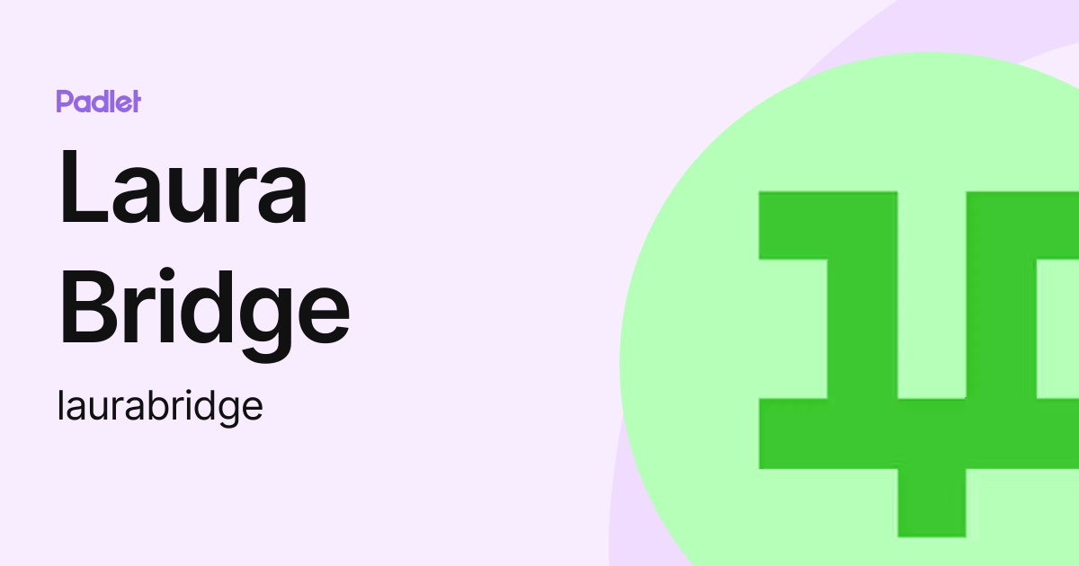 Laura Bridge (laurabridge) profile | Padlet