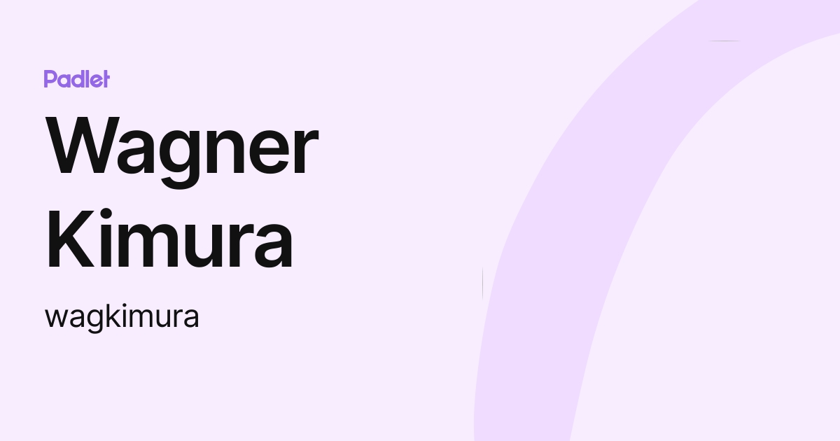 Wagner Kimura (wagkimura) profile | Padlet