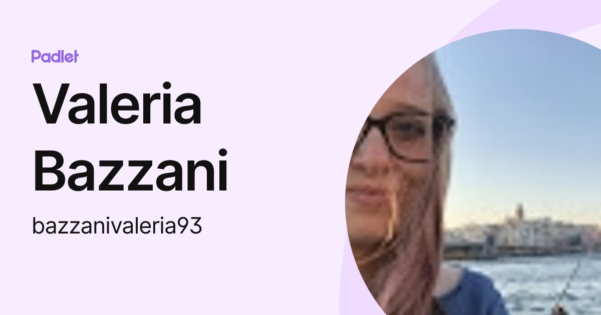 Valeria Bazzani (bazzanivaleria93) profile | Padlet