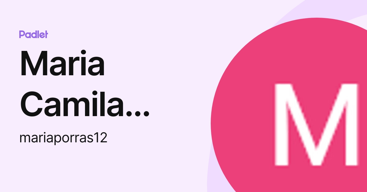 Maria Camila Porras (mariaporras12) profile | Padlet
