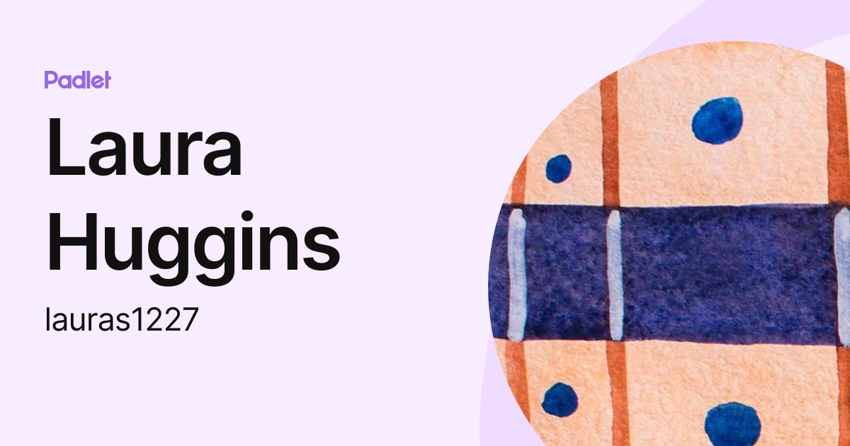 Laura Huggins (lauras1227) profile | Padlet