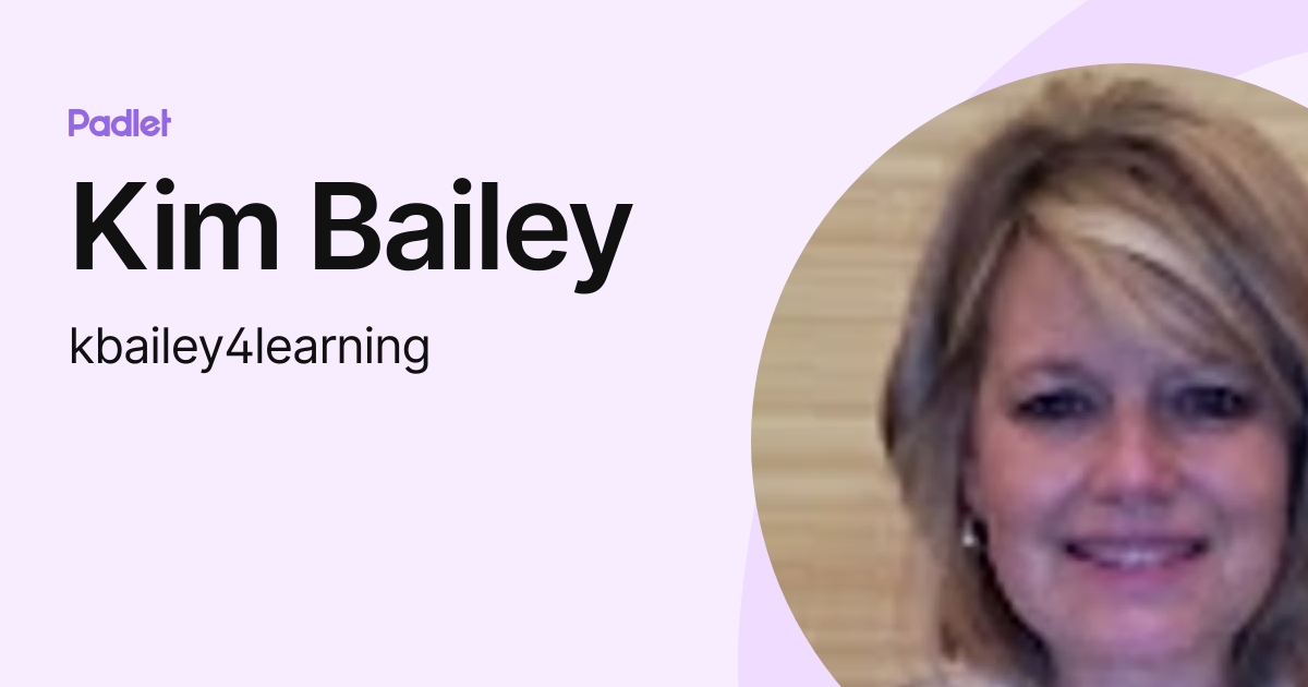 Kim Bailey (kbailey4learning) profile | Padlet