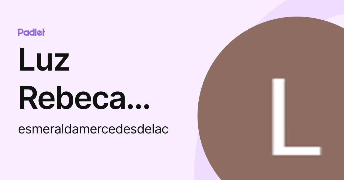 Luz Rebeca Mercedes de la Cruz (esmeraldamercedesdelac) profile | Padlet