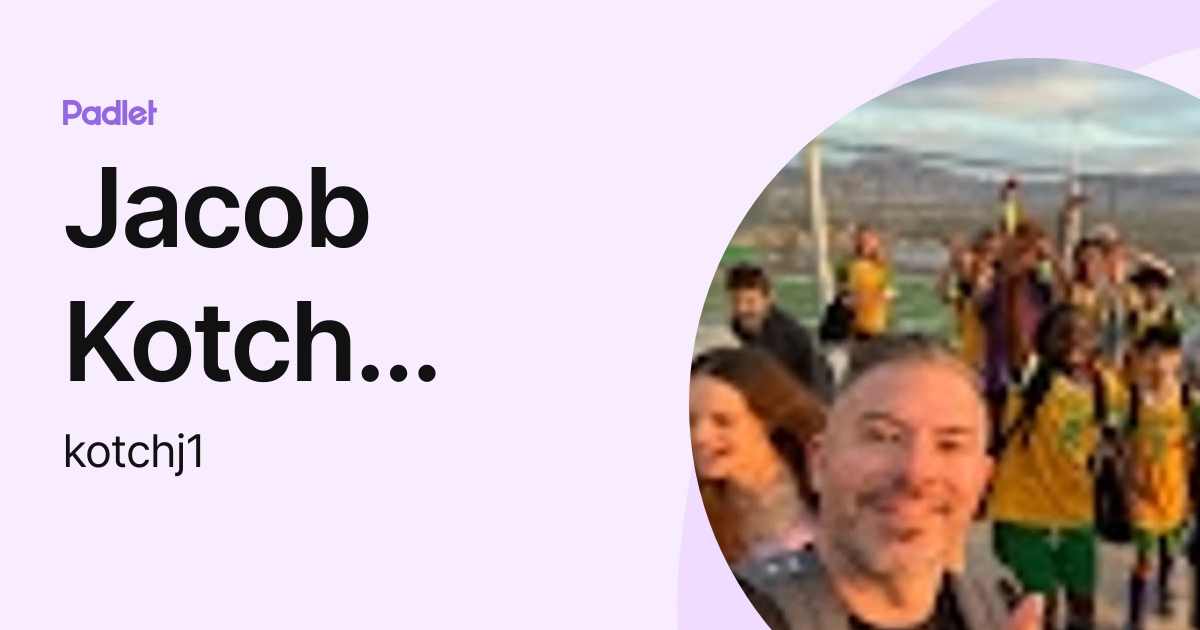 Jacob Kotch [Ward, Gene ES] (kotchj1) profile | Padlet