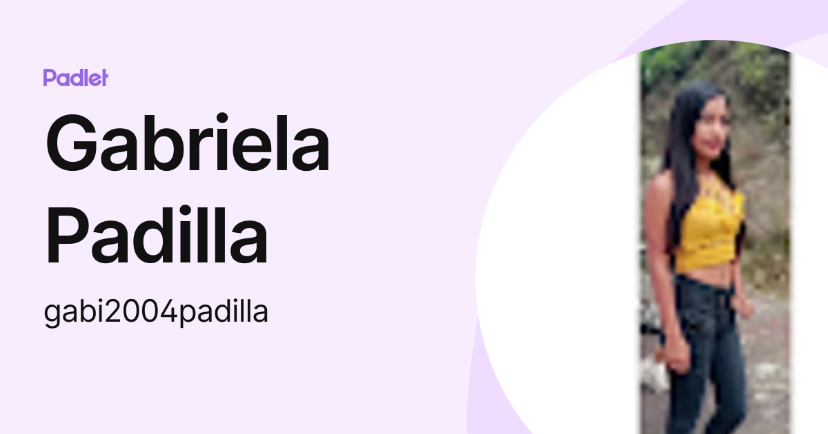 Gabriela Padilla (gabi2004padilla) profile | Padlet
