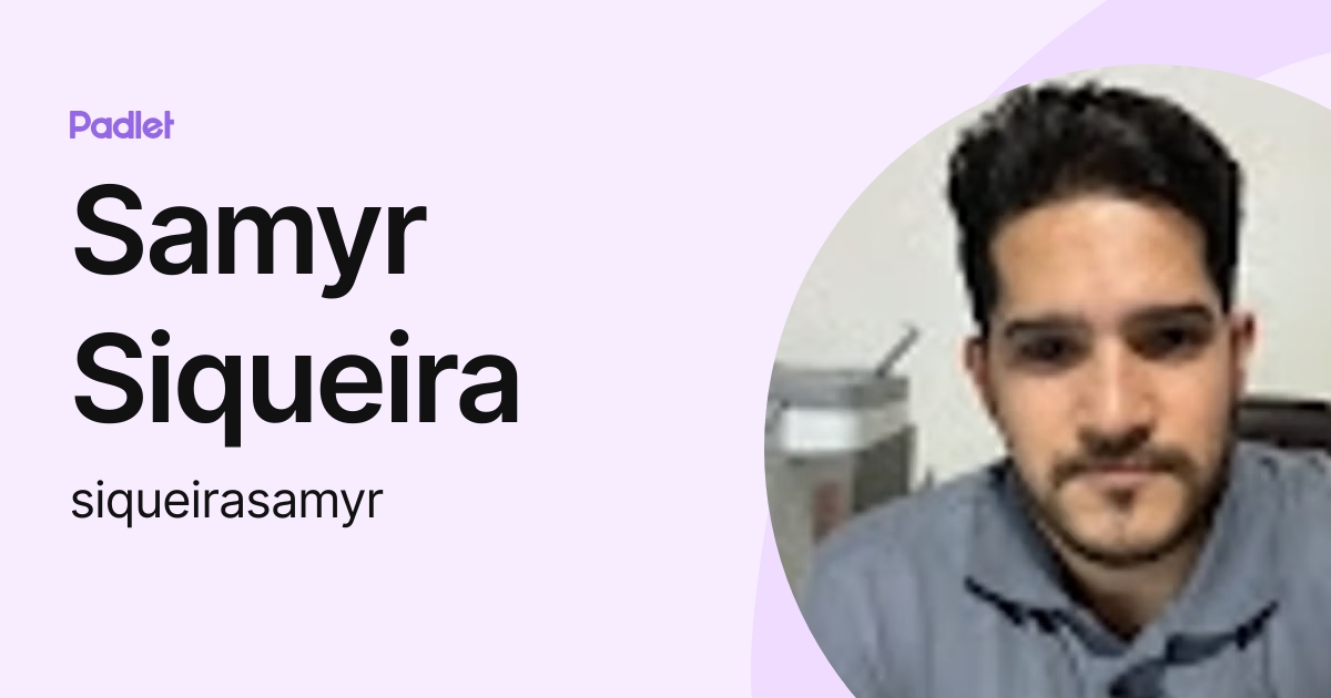 Samyr Siqueira (siqueirasamyr) profile | Padlet