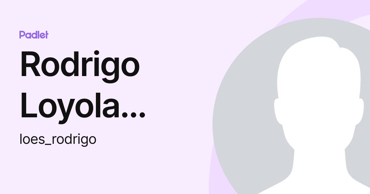 Rodrigo Loyola Espinoza (loes_rodrigo) profile | Padlet