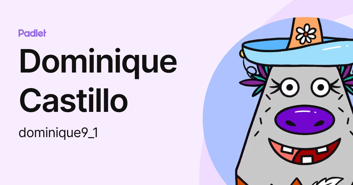 Dominique Castillo (dominique9_1) profile | Padlet