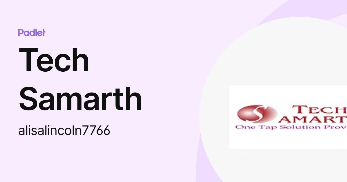 Tech Samarth (alisalincoln7766) profile | Padlet