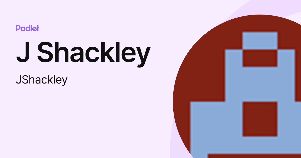 J Shackley (JShackley) profile | Padlet