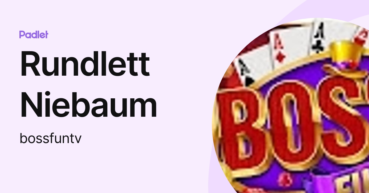 Rundlett Niebaum (bossfuntv) profile | Padlet