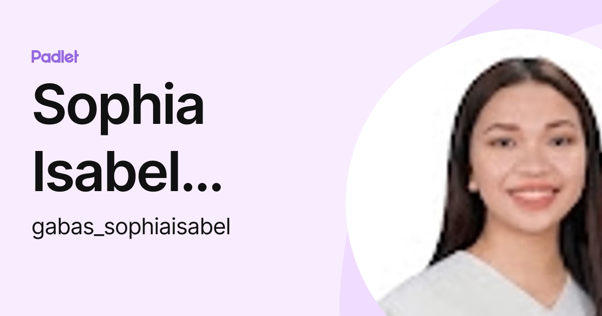 Sophia Isabel Gabas (gabas_sophiaisabel) profile | Padlet