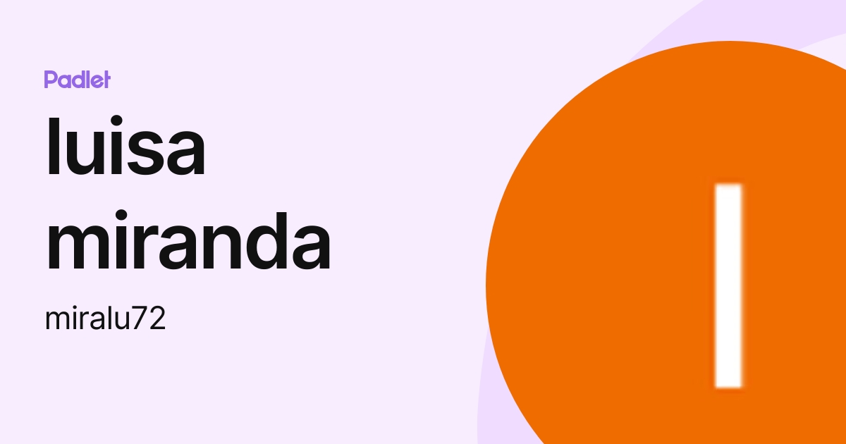 luisa miranda (miralu72) profile | Padlet