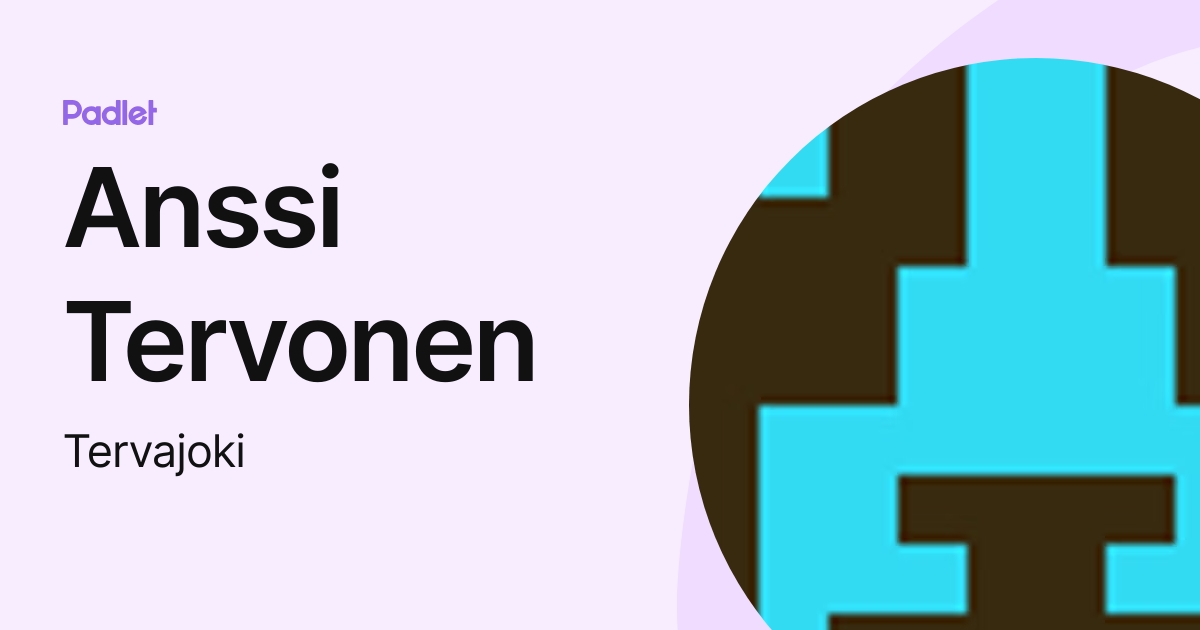 Anssi Tervonen (Tervajoki) profile | Padlet