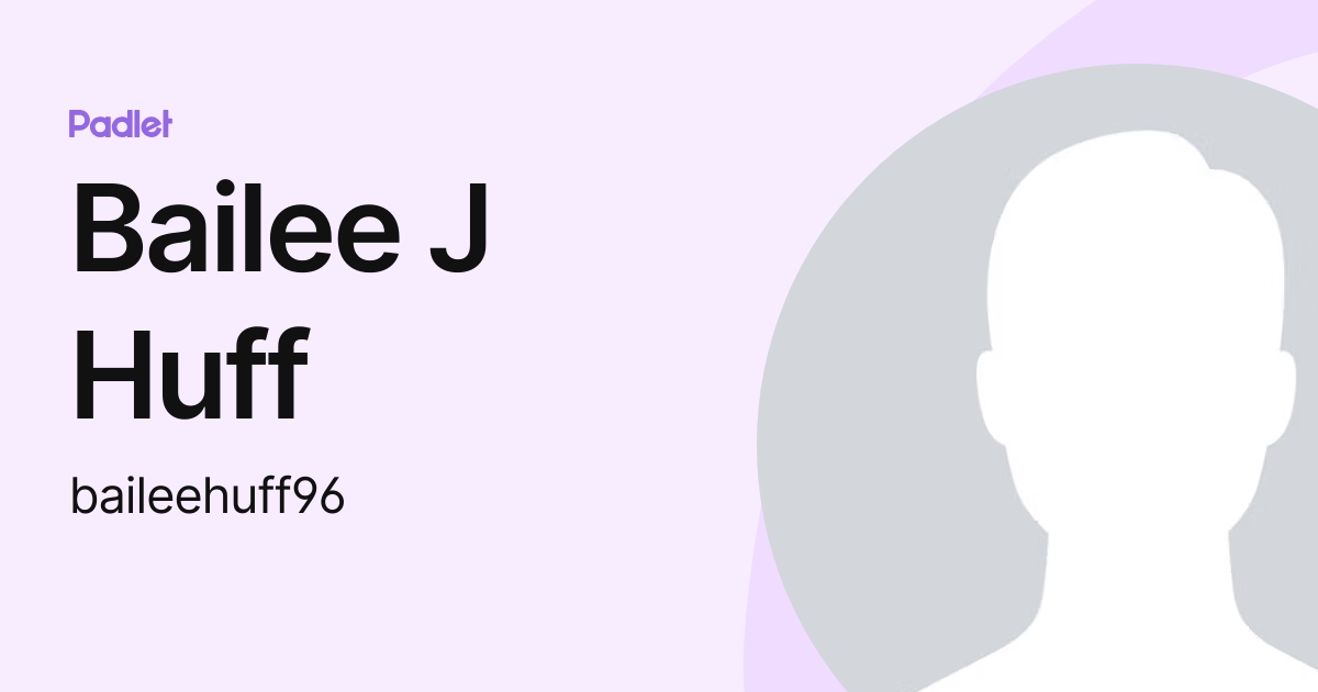 Bailee J Huff (baileehuff96) profile | Padlet