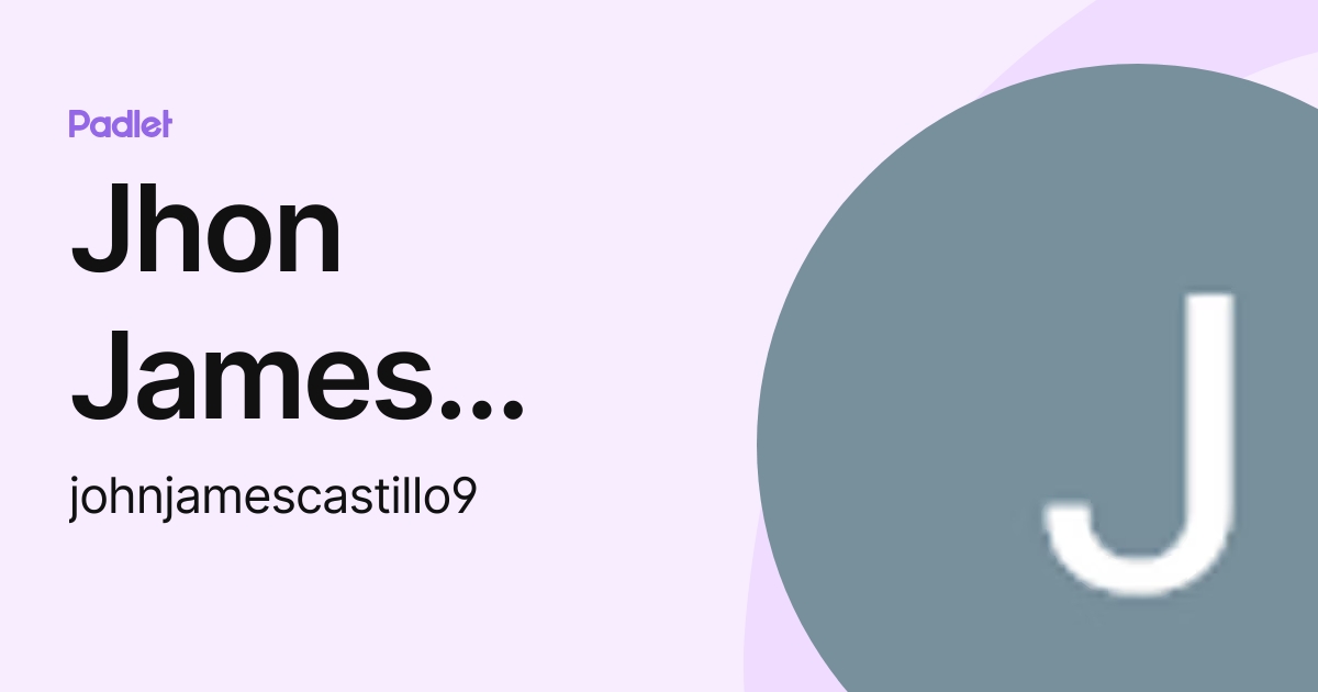 Jhon James Castillo (johnjamescastillo9) profile | Padlet