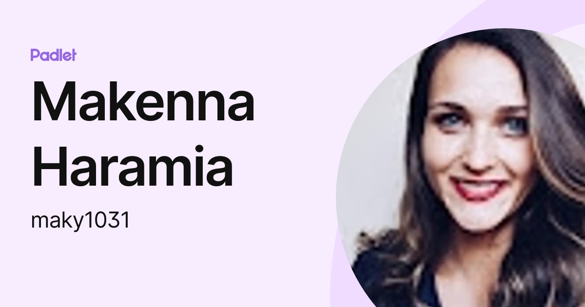 Makenna Haramia (maky1031) profile | Padlet