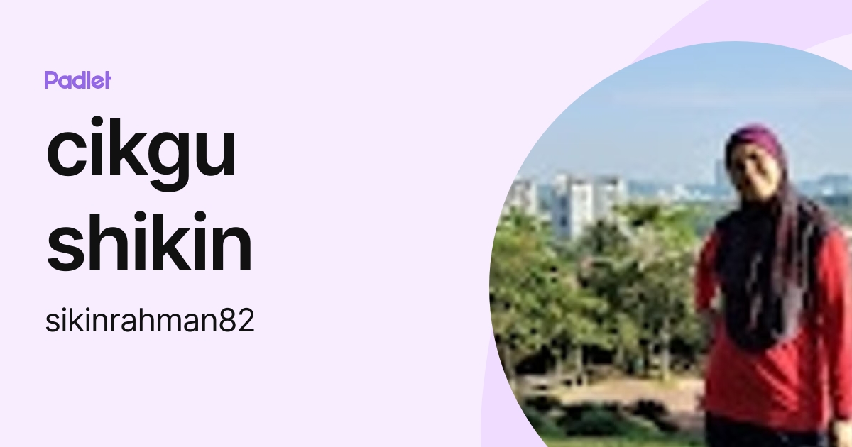 cikgu shikin (sikinrahman82) profile | Padlet